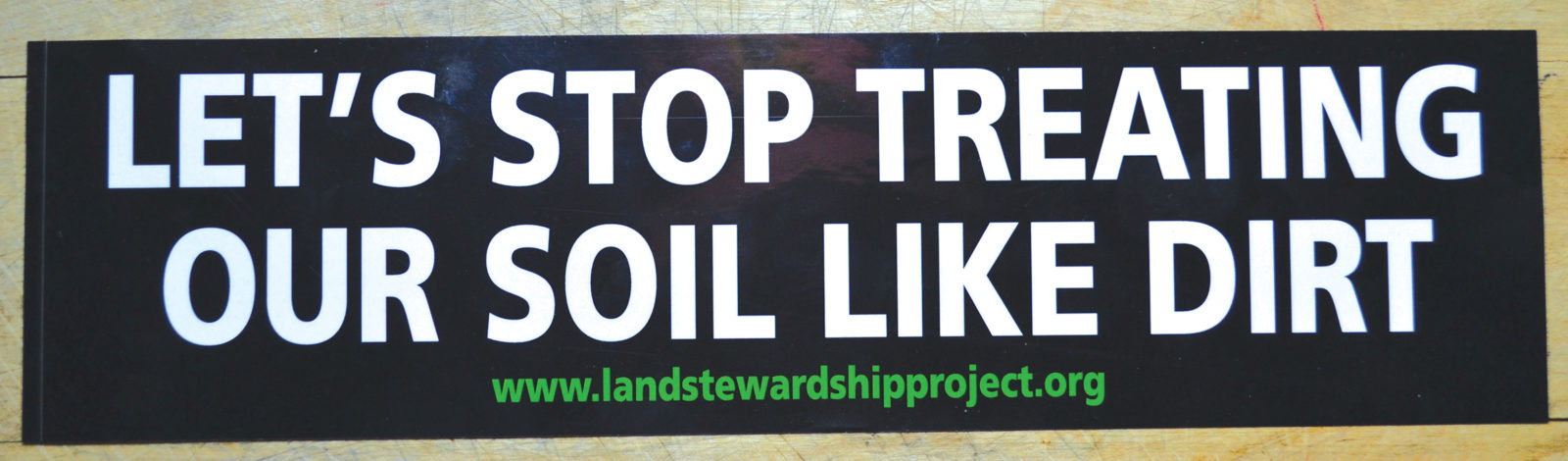 ‘Let’s Stop Treating Our Soil Like Dirt’ Bumper Sticker - Land ...
